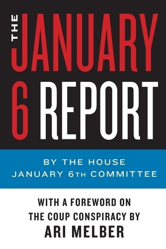 The January 6th Committee The January 6 Report (Tascabile ...