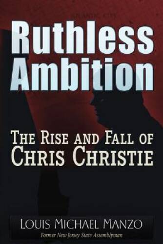 Ruthless Ambition: The Rise and Fall of Chris Christie - Paperback ...