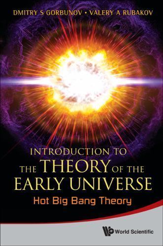 INTRODUCTION TO THE THEORY OF THE EARLY UNIVERSE: HOT BIG BANG THEORY ...