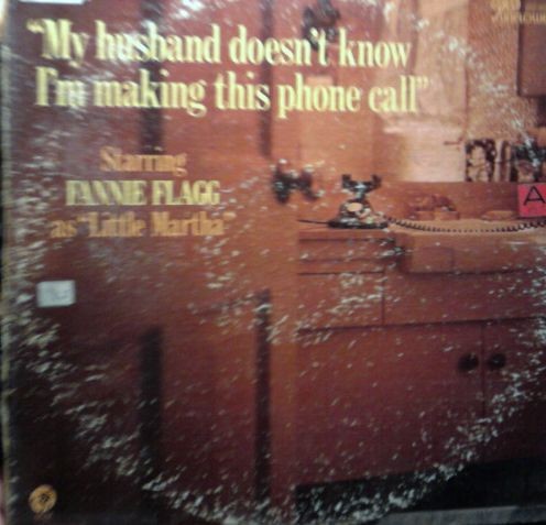 Fannie Flagg, My Husband Doesn't Know I'm Making This Phone Call, (LP ...
