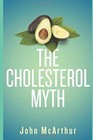 THE CHOLESTEROL MYTH By John Mcarthur & Cheri Merz **BRAND NEW ...