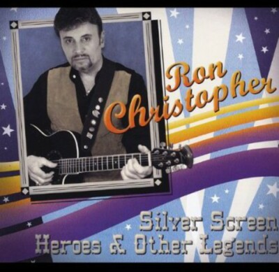 RON CHRISTOPHER - SILVER SCREEN HEROES & OTHER LEGENDS NEW CD ...