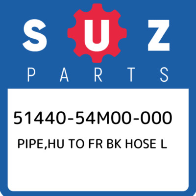 51440-54M00-000 Suzuki Pipe,hu to fr bk hose l 5144054M00000, New ...