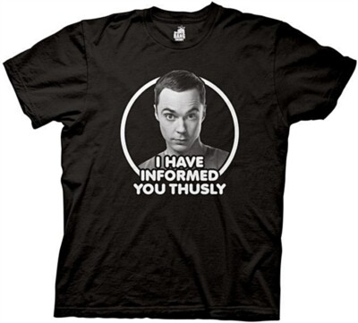 The Big Bang Theory Sheldon Face I Have Informed You Thusly Shirt SIZE ...