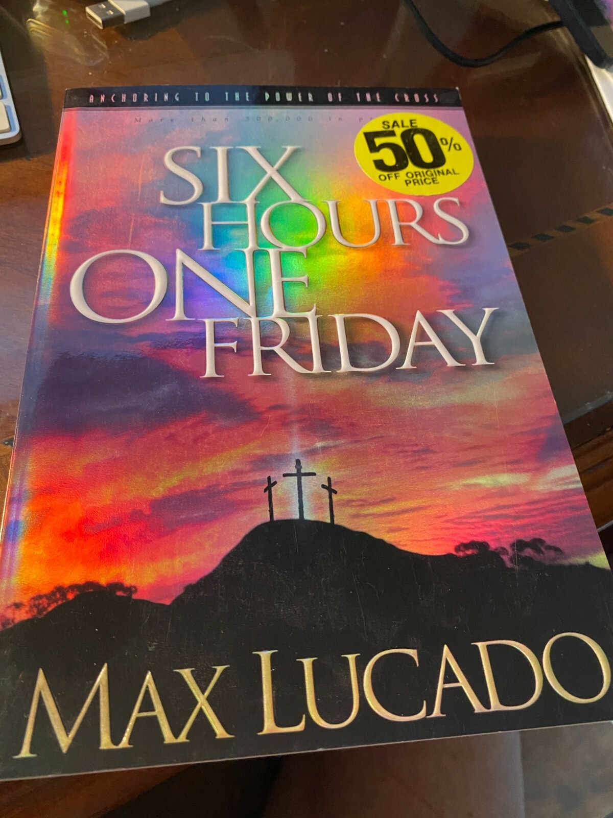 Six Hours One Friday : Anchoring to the Power of the Cross by Max ...
