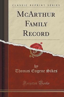 McArthur Family Record (Classic Reprint) by Thomas Eugene Sikes (2015 ...