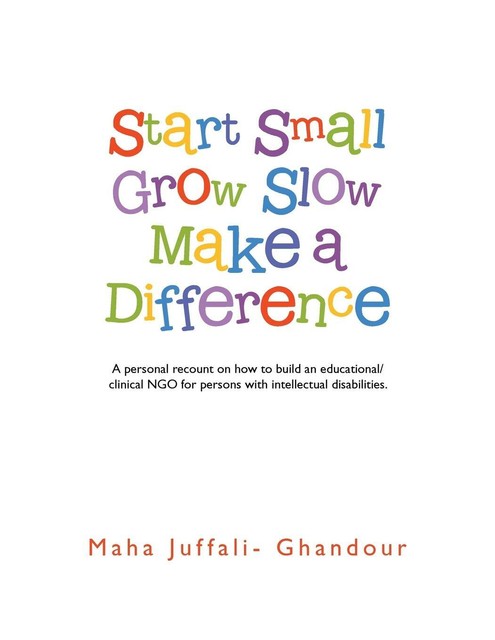 Start Small Grow Slow Make A Difference von Maha Juffali-Ghandour (2015 ...