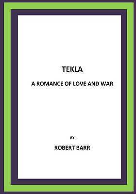 Tekla a Romance of Love and War by Robert Barr (Paperback / softback ...