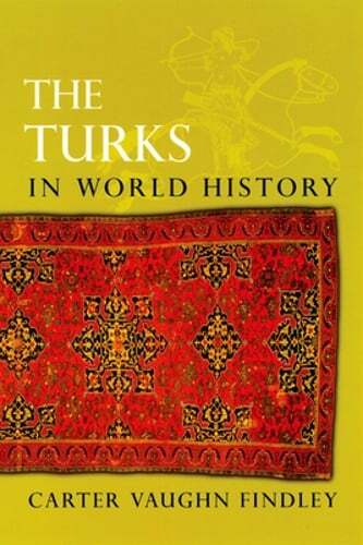 The Turks in World History by Ph.D. Findley, Carter Vaughn: Used ...