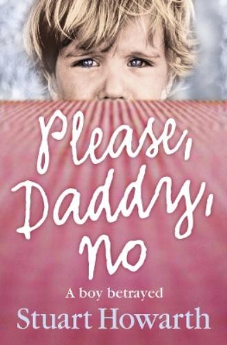 Stuart Howarth Please, Daddy, No (Paperback) (UK IMPORT) 9780007236398 ...