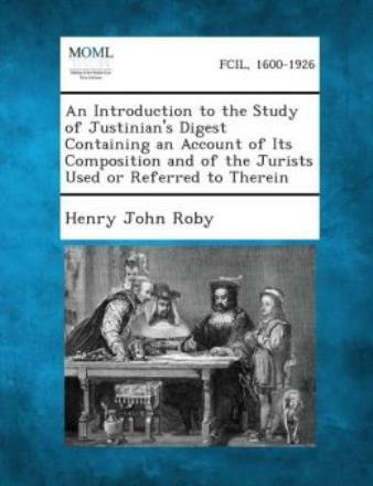 An Introduction To The Study Of Justinian's Digest Containing An ...