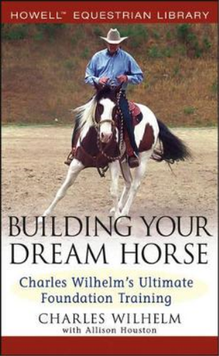 Charles Wilhelm Building Your Dream Horse (Hardback) 9780764579158 | eBay
