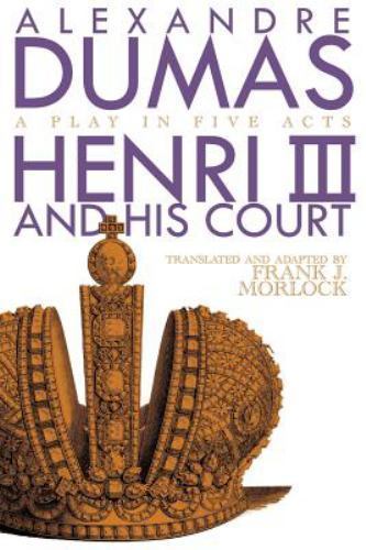 Henri Iii : A Play in Five Acts by Alexandre. Dumas (2014, Trade ...