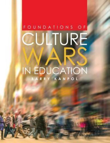 Foundations of Culture Wars in Education by Barry Kanpol (2015, Trade ...