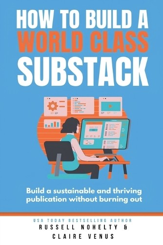 Russell Nohelty How to Build a World Class Substack (Paperback) (UK IMPORT) | eBay