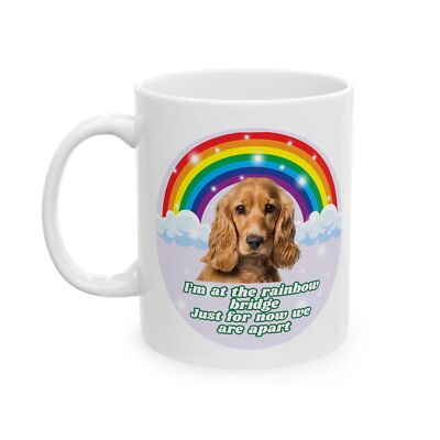 Cocker Spaniel Dog - I'm At The Rainbow Bridge Memorial Ceramic Mug ...
