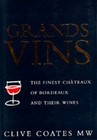 Grands Vins: The Finest Ch?teaux of Bordeaux and Their Wines by Coates ...