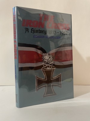 The Iron Cross History 1813-1957 Gordon Williamson HC 9780713714609| eBay