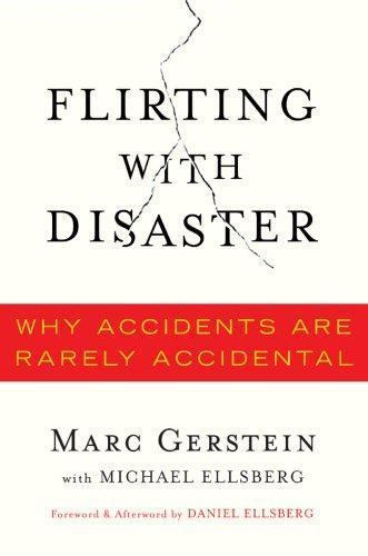 Flirting with Disaster: Why Accidents Are Rarely Accidental by Gerstein ...