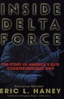 INSIDE DELTA FORCE: THE STORY OF AMERICA'S ELITE By Eric Haney ...