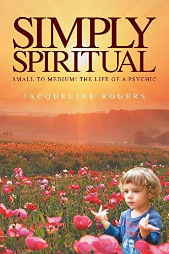 Simply Spiritual By Jacqui Rogers 9781907203695 | eBay
