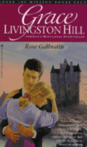 Grace Livingston Hill Ser.: Rose Galbraith by Grace Livingston Hill ...