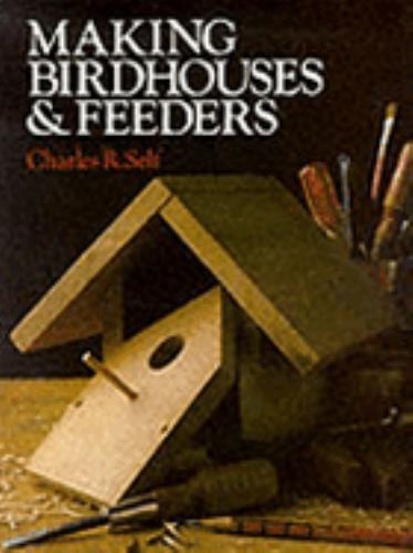 Making Birdhouses and Feeders by Charles Self (1985, Trade Paperback ...