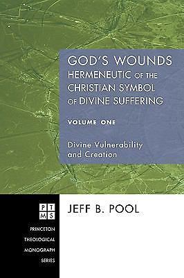 God's Wounds: Hermeneutic of the Christian Symbol of Divine Suffering ...