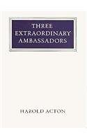 Three Extraordinary Ambassadors (Walter Neurath Memorial Lecture ...