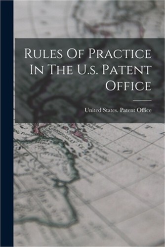 Rules Of Practice In The U.s. Patent Office (Paperback or Softback) | eBay