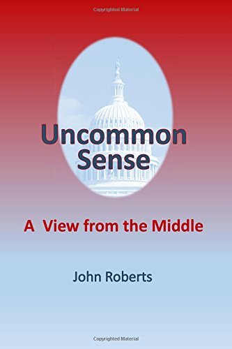 Uncommon Sense: A View From The Middle, Roberts 9780990796404 Free ...