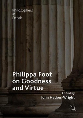 Philippa Foot on Goodness and Virtue by John Hacker-Wright (English ...