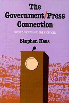Government/Press Connection : Press Officers and Their Offices by ...