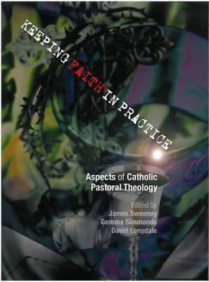 Keeping Faith in Practice : Catholic Perspectives on Practical and ...
