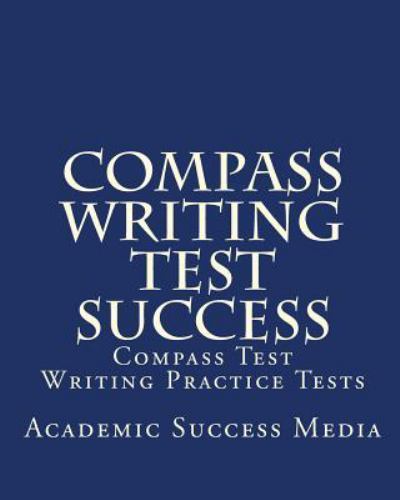 Compass Writing Test Success : Compass Test Writing Practice Tests by ...