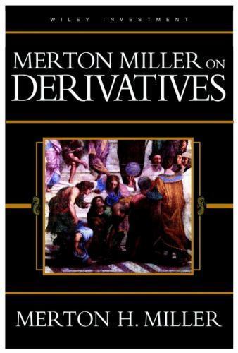 Merton Miller on Derivatives by Merton H. Miller (1997, Hardcover) for ...