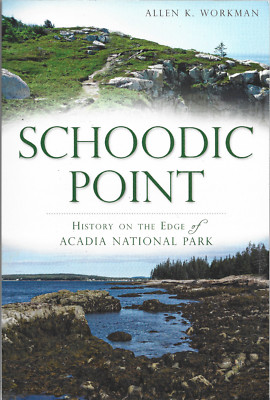 Schoodic Point : History on the Edge of Acadia National Park by Allen K ...