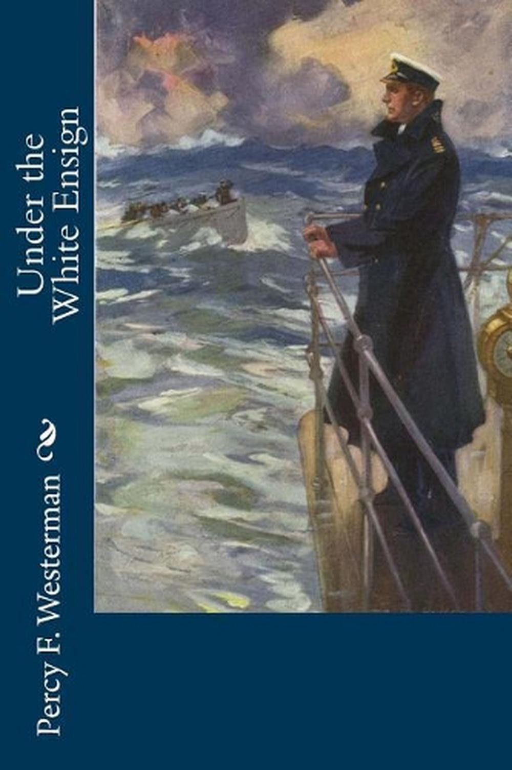 Under the White Ensign by Percy F. Westerman (English) Paperback Book ...