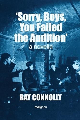 Ray Connolly Sorry, Boys, You Failed The Audition (Paperback) (UK ...
