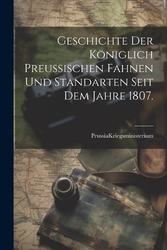 Prussia (German Geschichte der Königlich Preußischen Fahnen und St ...
