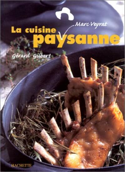 La Cuisine paysanne By Marc Veyrat, Gérard Gilbert 9782012363854 | eBay