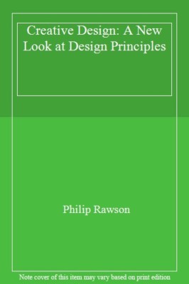 Creative Design: A New Look at Design Principles By Philip Rawson | eBay UK