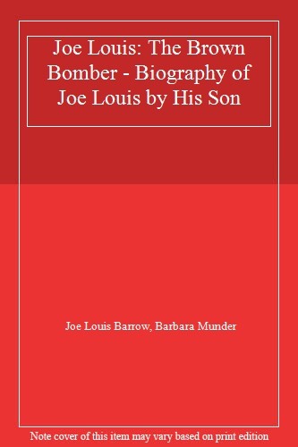 Joe Louis: The Brown Bomber - Biography of Joe Louis by His Son ...