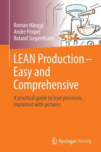 Lean Production - Easy and Comprehensive: A Practical Guide to Lean Processes 9783662645260 | eBay
