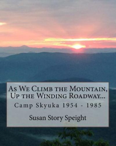 As We Climb the Mountain : Up the Winding Roadway... by Susan Speight ...