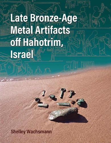 Late Bronze-Age Metal Artifacts Off Hahotrim, Israel (Ed Rachal ...