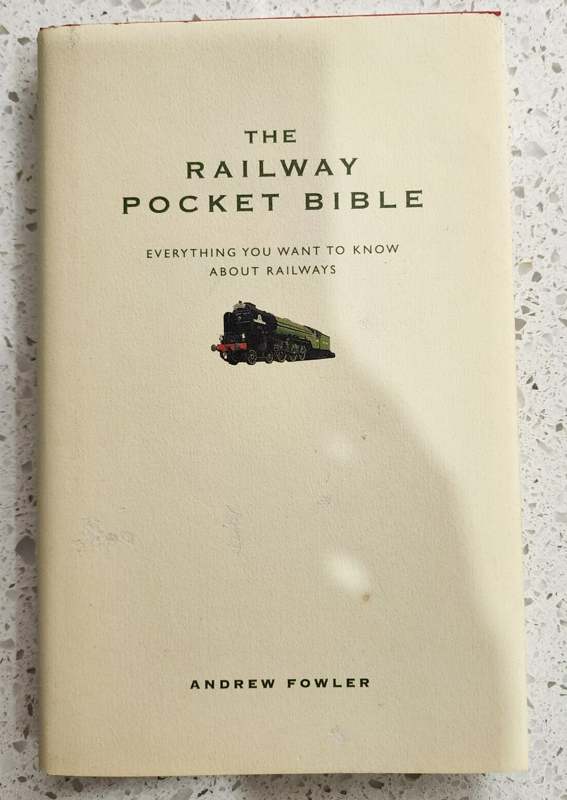 Andrew Fowler; The Railway Pocket Bible: Everything you want to know ...