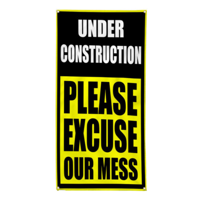 Vertical Vinyl Banner Multiple Sizes Under Construction Excuse Our Mess ...