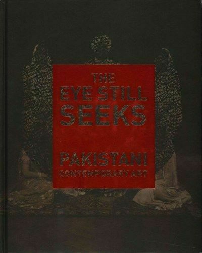 The Eye Still Seeks Pakistani Contemporary Art by Salima Hashmi. for ...