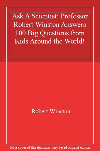 Ask A Scientist: Professor Robert Winston Answers 100 Big Questions ...